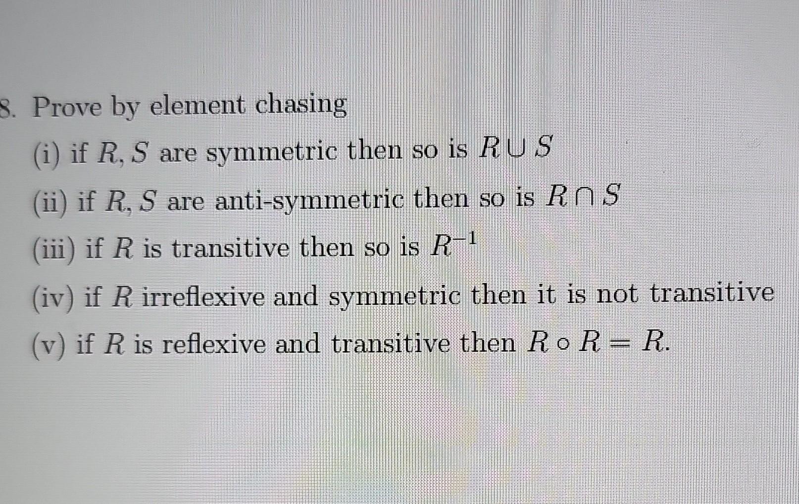 Solved Prove by element chasing (i) if R,S are symmetric | Chegg.com
