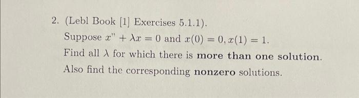 Solved 2. (Lebl Book [1] Exercises 5.1.1). Suppose x′′+λx=0 | Chegg.com