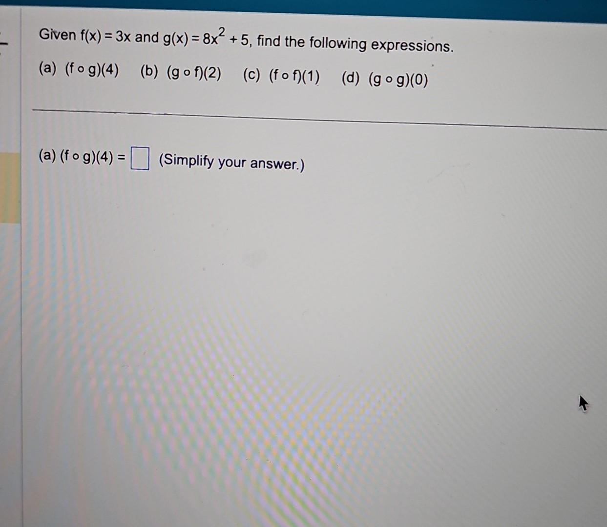 Solved Given f(x)=3x and g(x)=8x2+5, find the following | Chegg.com