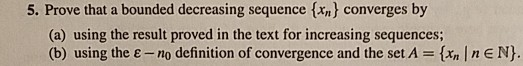 Solved 5. Prove that a bounded decreasing sequence {{n} | Chegg.com