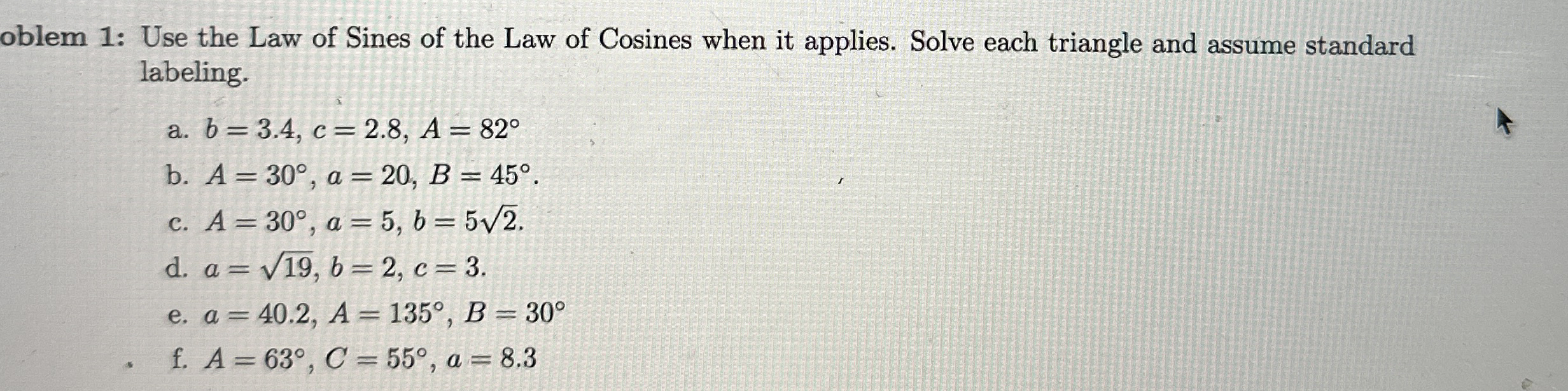 Solved by an EXPERT oblem 1: Use the Law of Sines of the Law of Cosines ...
