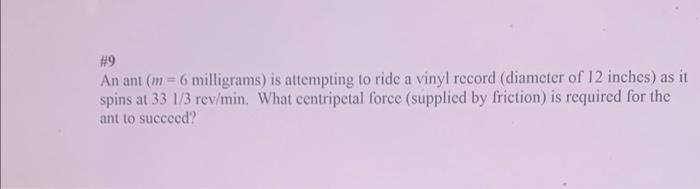 Solved #9 An ant ( m=6 milligrams) is attempting to ride a | Chegg.com