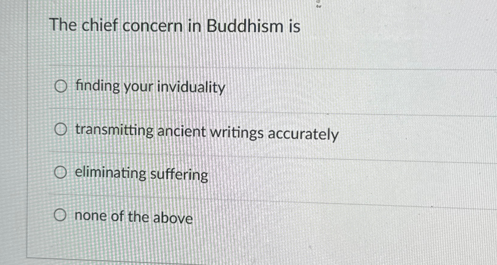 Solved The chief concern in Buddhism isfinding your | Chegg.com