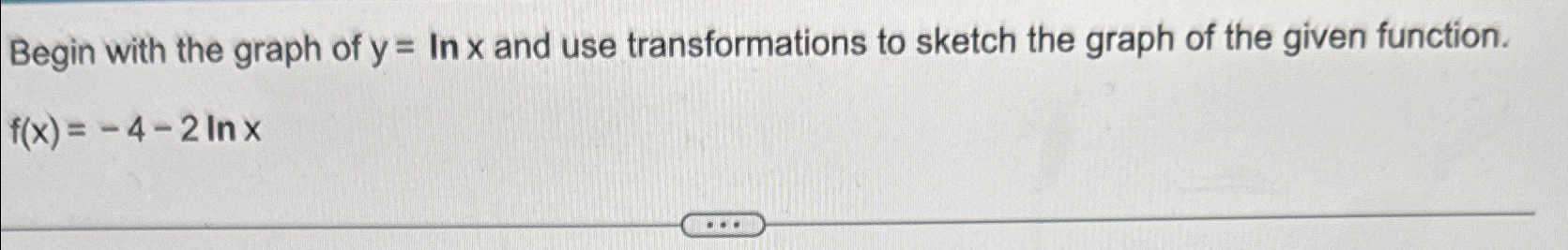 Solved Begin with the graph of y=lnx ﻿and use | Chegg.com