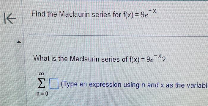 Solved Find The Maclaurin Series For F X 9e−x What Is The