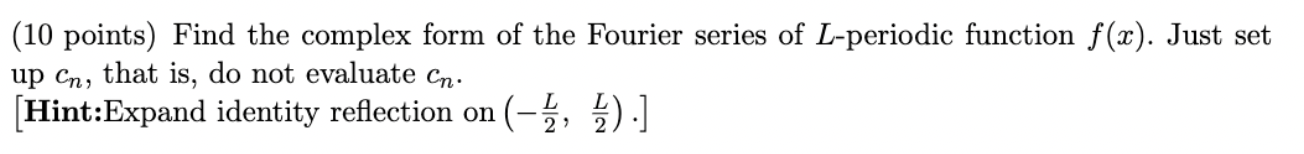 Solved (10 ﻿points) ﻿Find the complex form of the Fourier | Chegg.com
