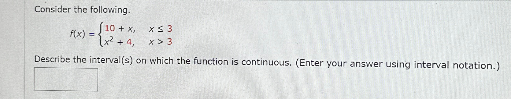 Solved Consider the following.f(x)={10+x,x≤3x2+4,x>3Describe | Chegg.com