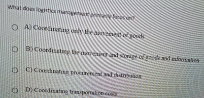Solved A) ﻿Coordinating only the movement of goodsB) | Chegg.com