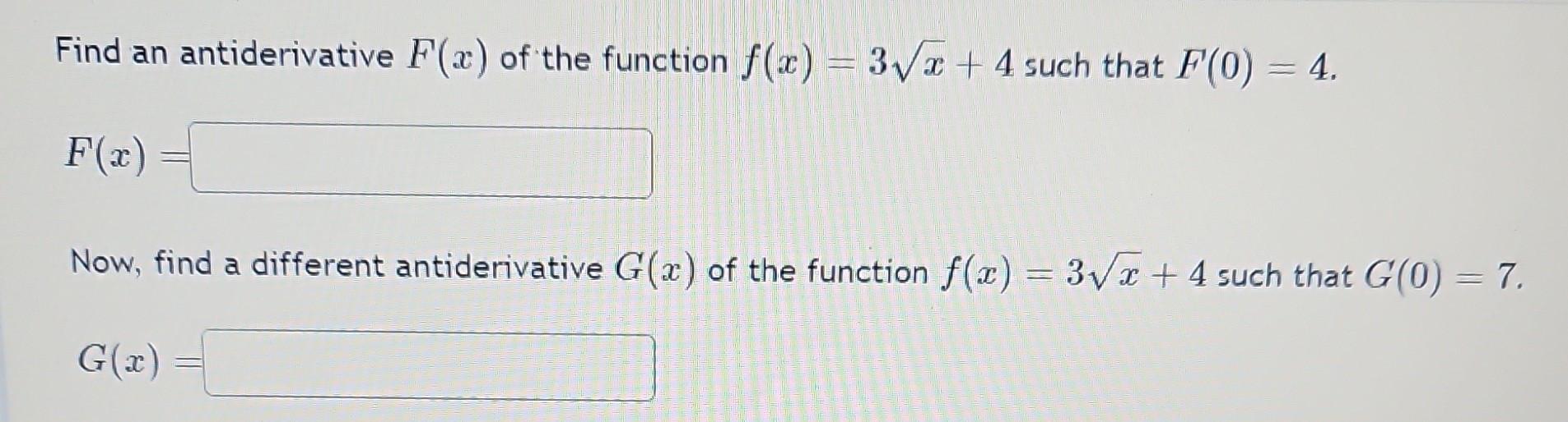 Solved Find an antiderivative F(x) of the function f(x)=3x+4 | Chegg.com