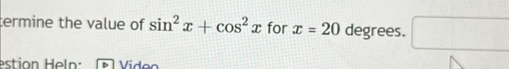 Solved ermine the value of sin2x+cos2x ﻿for x=20 ﻿degrees. | Chegg.com