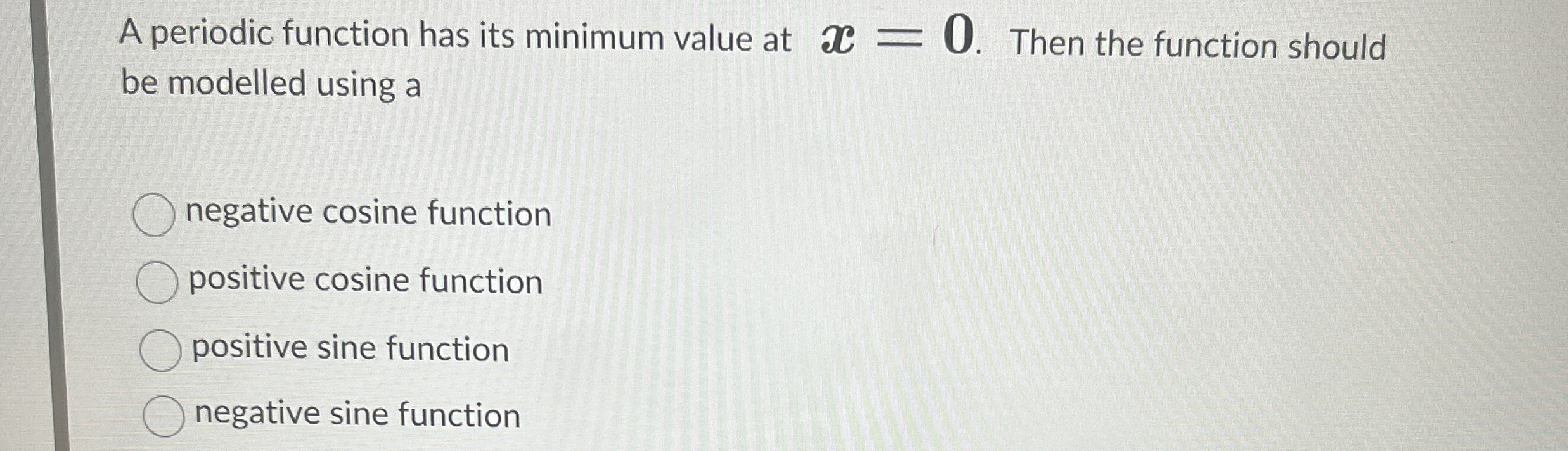 Solved A periodic function has its minimum value at x=0. | Chegg.com
