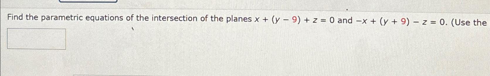 Solved Find the parametric equations of the intersection of | Chegg.com