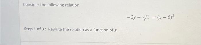 Solved Consider the following relation. −2y+3x=(x−5)2 Step 1 | Chegg.com