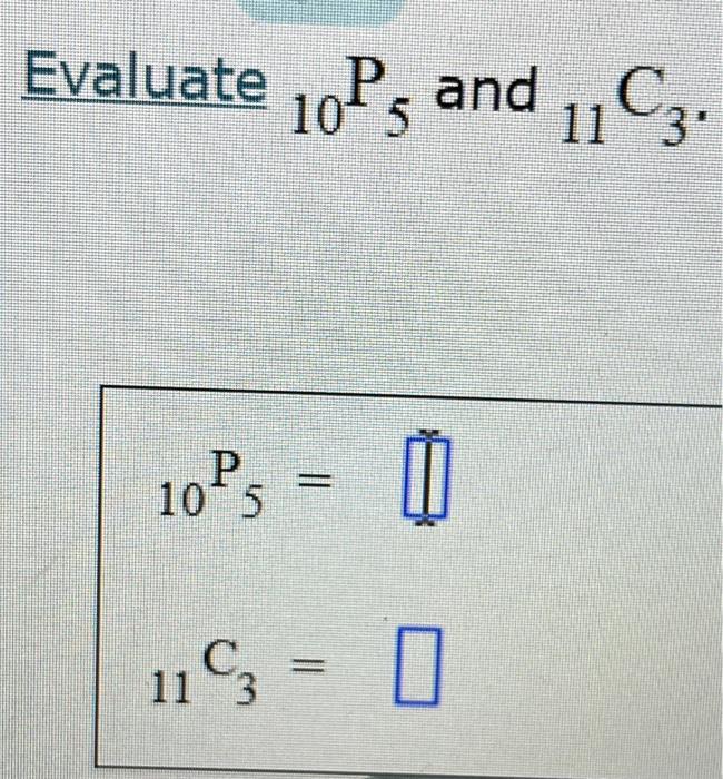 Solved Evaluate 10P, and 11C3. 5 10PS C 11 3 = 0 = 0 | Chegg.com