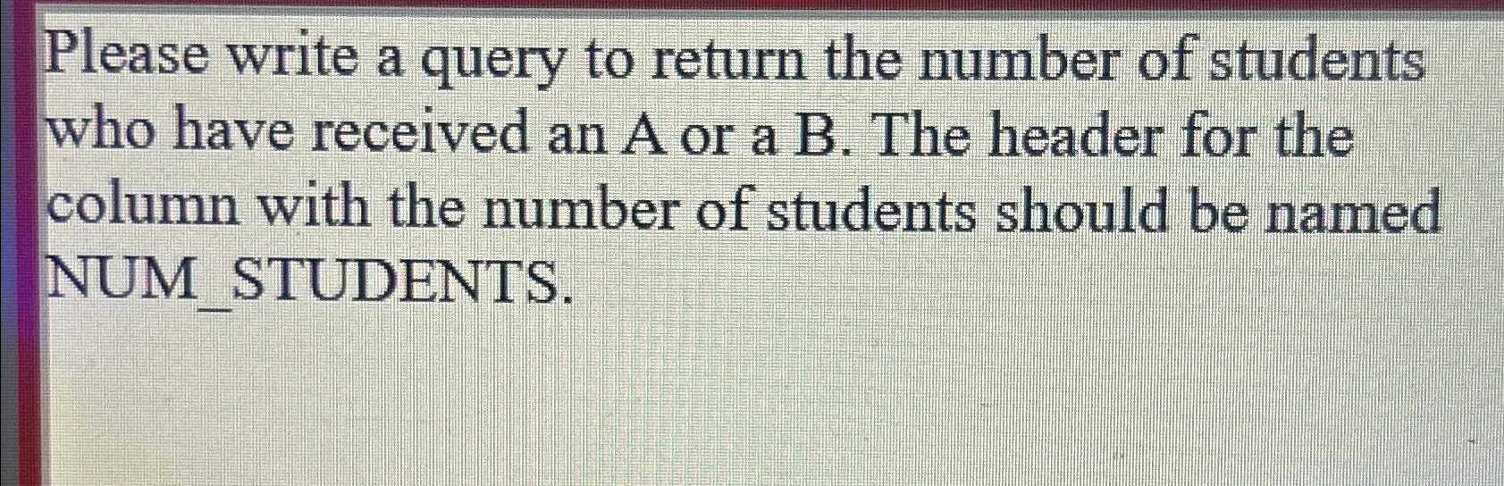 Solved Please write a query to return the number of students | Chegg.com
