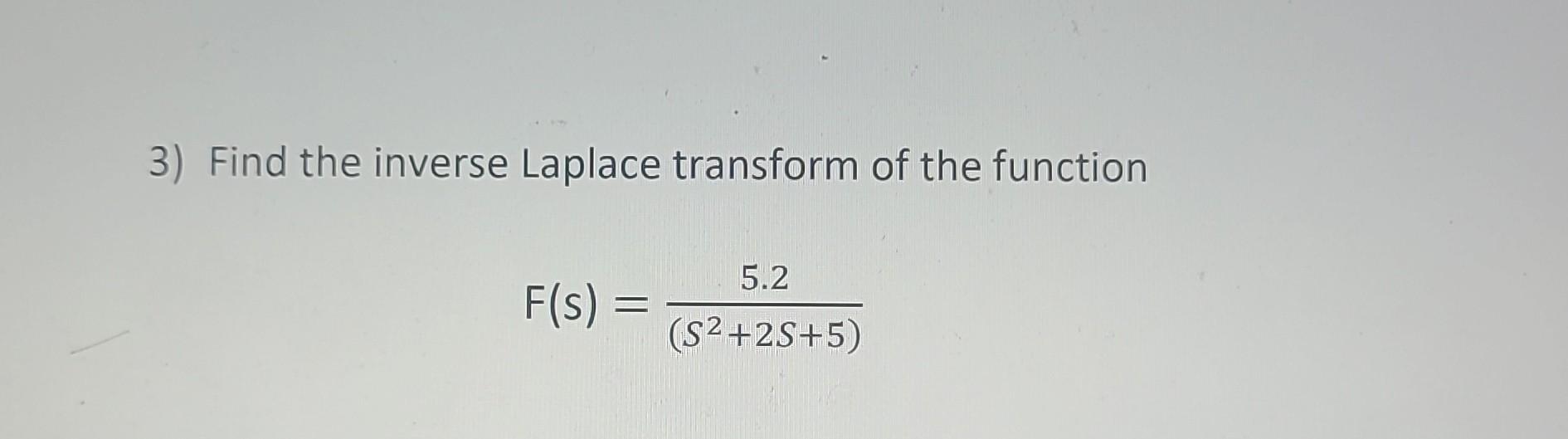 Solved 3) Find the inverse Laplace transform of the function | Chegg.com