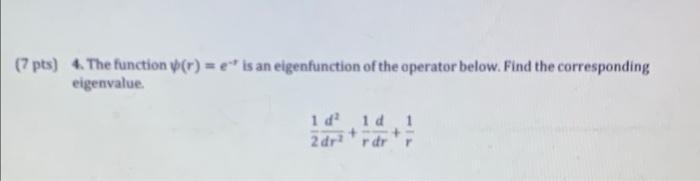 Solved 7 Pts 4 The Function Eis An Eigenfunction Of 3326