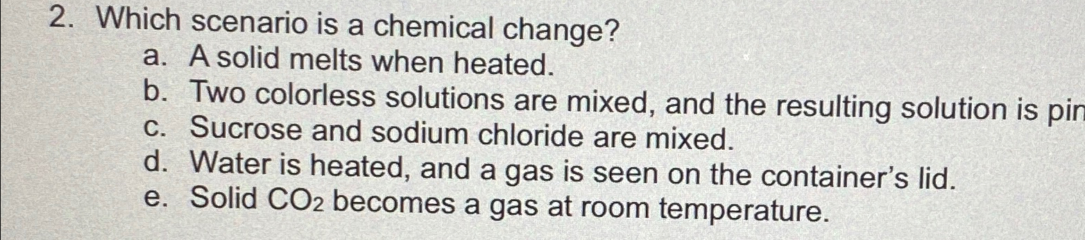 Solved Which scenario is a chemical change?a. ﻿A solid melts | Chegg.com