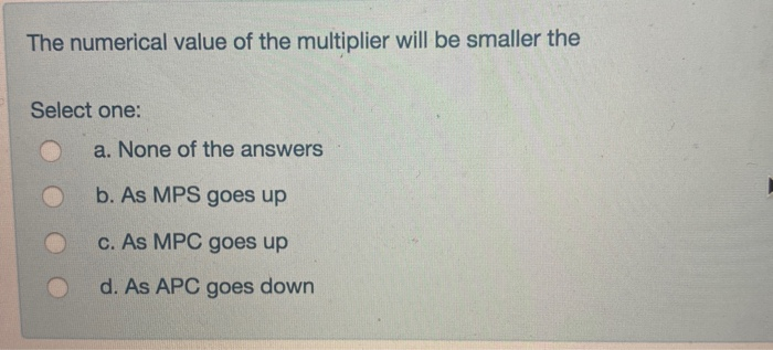 Solved The numerical value of the multiplier will be smaller | Chegg.com