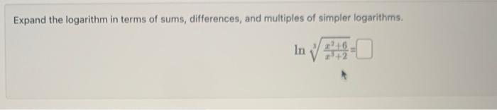 Solved Expand the logarithm in terms of sums, differences, | Chegg.com