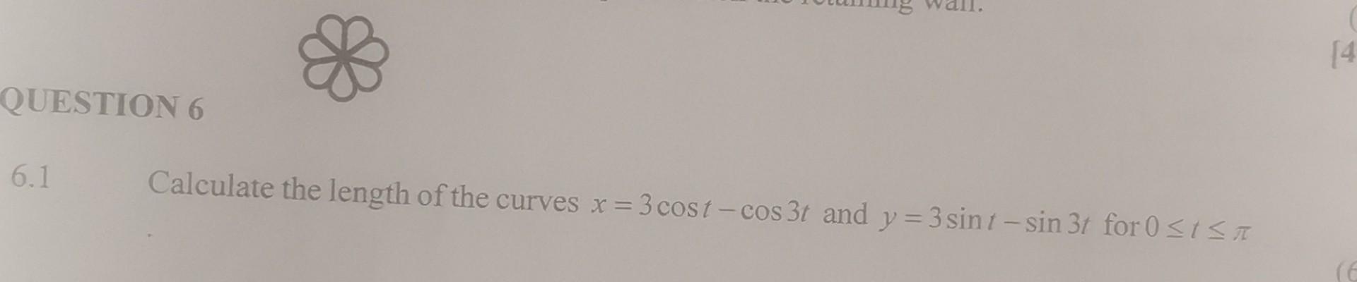 Solved 6.1 Calculate the length of the curves x=3cost−cos3t | Chegg.com