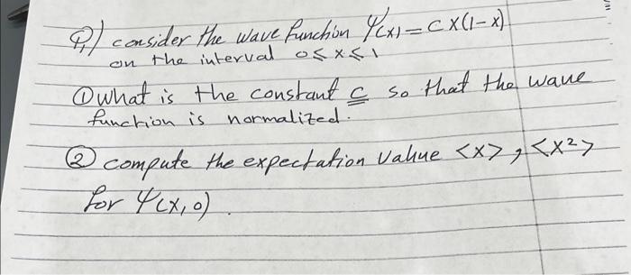 Solved ()) consider the wave function Ψ(x)=cx(1−x) on the | Chegg.com