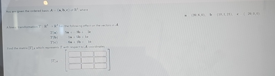 Solved You are given the ordered basis A=(a,b,c) ﻿of R3, | Chegg.com