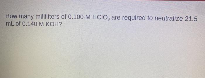 Solved How many milliliters of 0.100 M HClO3 are required to | Chegg.com