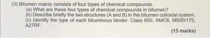 Solved (3) Bitumen mainly consists of four types of chemical | Chegg.com