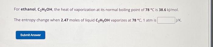 Solved For ethanol, C2H5OH, the heat of vaporization at its | Chegg.com