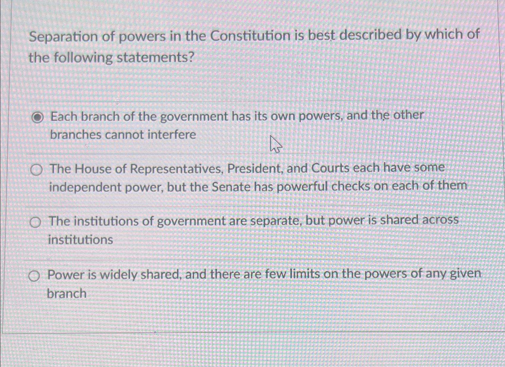 Solved Separation of powers in the Constitution is best | Chegg.com
