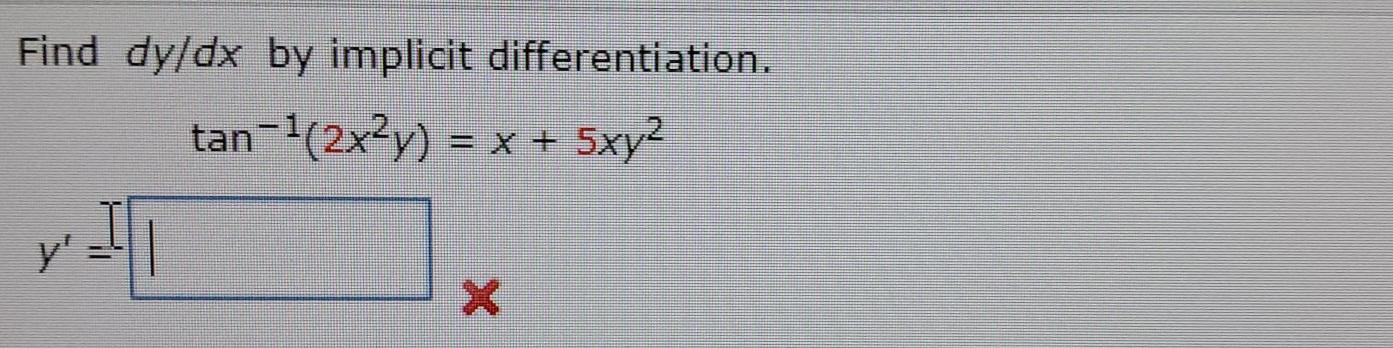Solved Find dy/dx by implicit differentiation. tan-(2x2y) = | Chegg.com