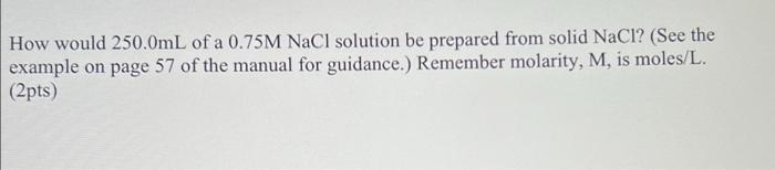 Solved How would 250.0mL of a 0.75M NaCl solution be | Chegg.com