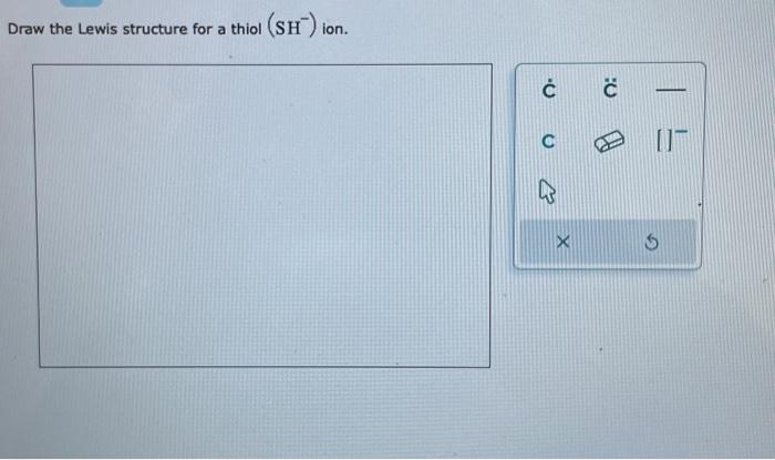 Solved Draw the Lewis structure for a thiol (SH−)ion. | Chegg.com