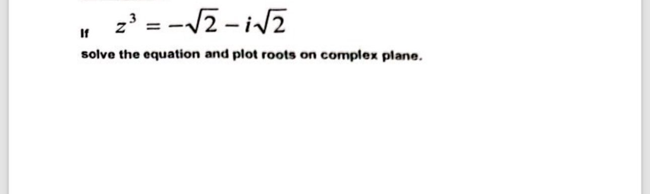 Solved If z3=-22-i22solve the equation and plot roots on | Chegg.com