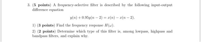 Solved 3. (5 points) A frequency-selective filter is | Chegg.com