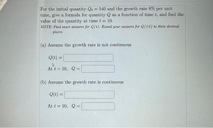 Solved For the initial quantity Qo= 140 and the growth rate | Chegg.com