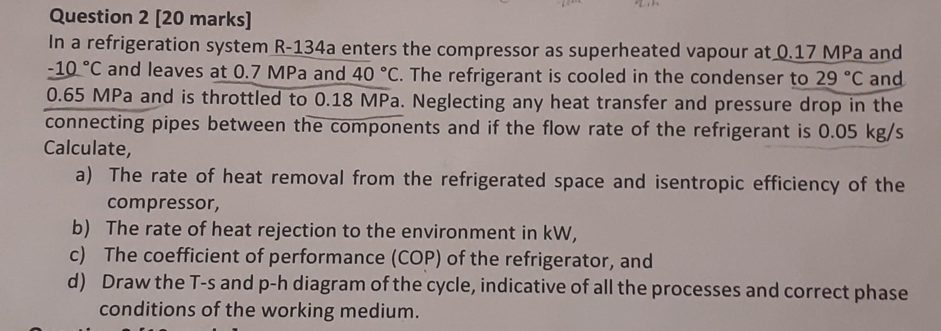 Question 2 [20 marks] In a refrigeration system | Chegg.com