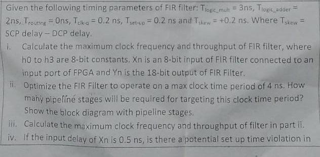 Solved Given the following timing parameters of FIR filter: | Chegg.com