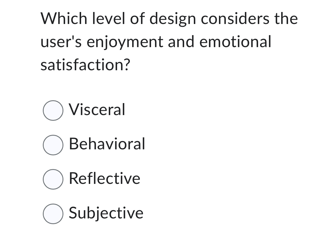 Solved Which level of design considers the user's enjoyment | Chegg.com