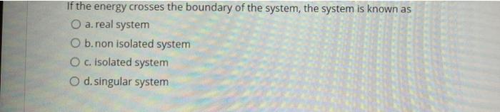 Solved If the energy crosses the boundary of the system, the | Chegg.com