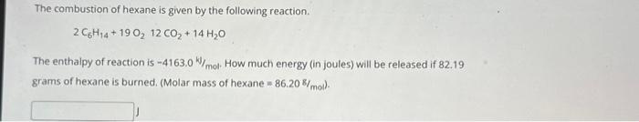 Solved The combustion of hexane is given by the following | Chegg.com