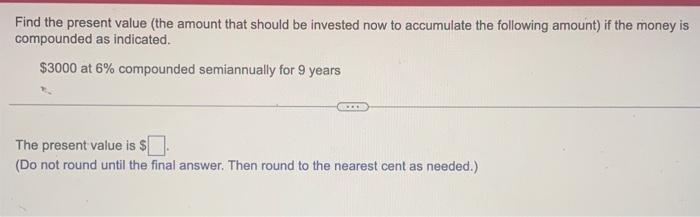 Solved Find the present value (the amount that should be | Chegg.com