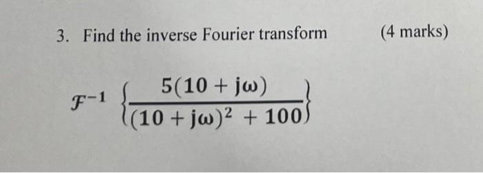 Solved 3. Find the inverse Fourier transform F-1 5(10 + jw) | Chegg.com