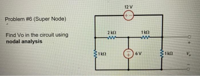 Solved Problem #6 (Super Node) Find Vo in the circuit using | Chegg.com