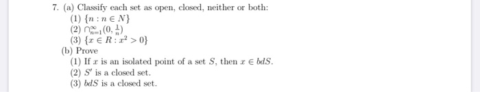 Solved 7. (a) Classify each set as open, closed, neither or | Chegg.com