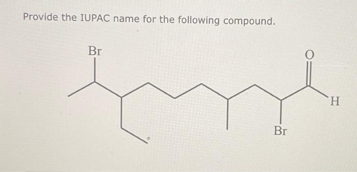 Solved Write the IUPAC name of the structure given | Chegg.com