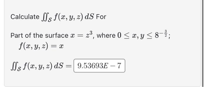 Solved Calculate ∬Sf(x,y,z)dS For Part of the surface x=z3, | Chegg.com