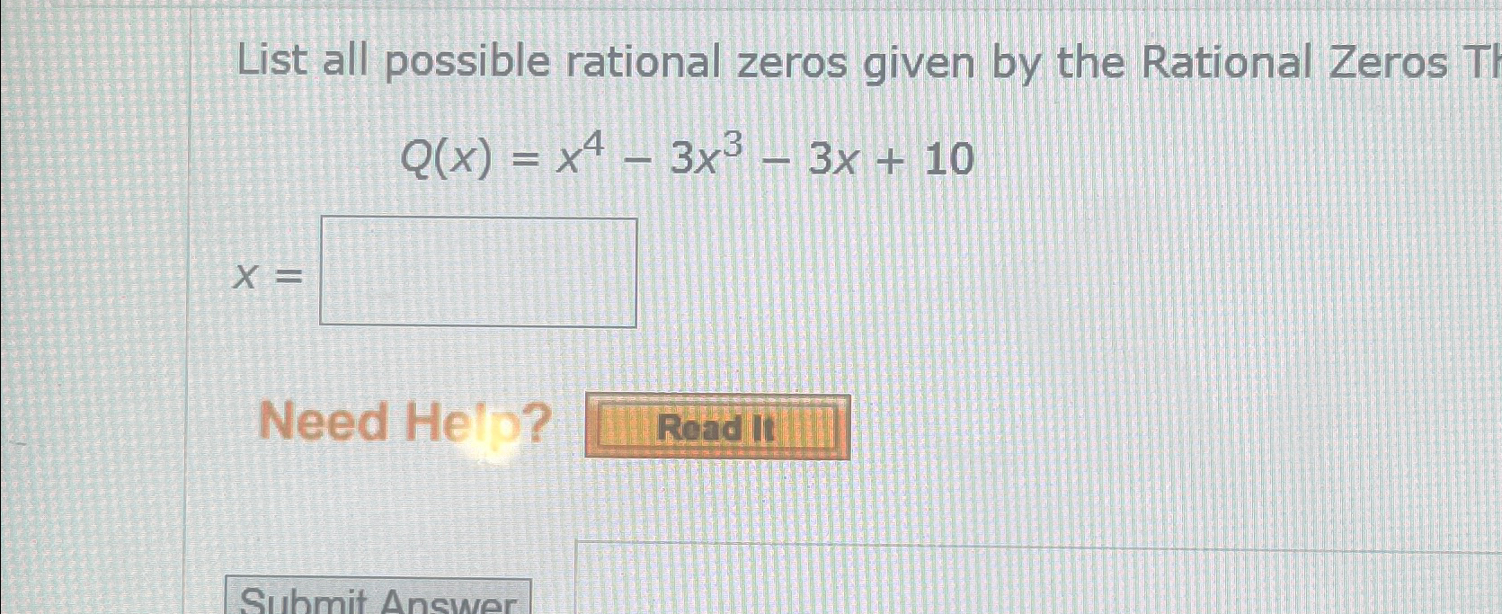 Solved List all possible rational zeros given by the | Chegg.com