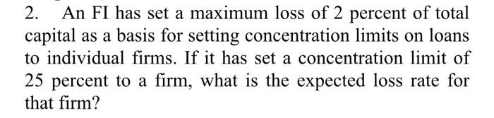 Solved 2. An FI has set a maximum loss of 2 percent of total | Chegg.com